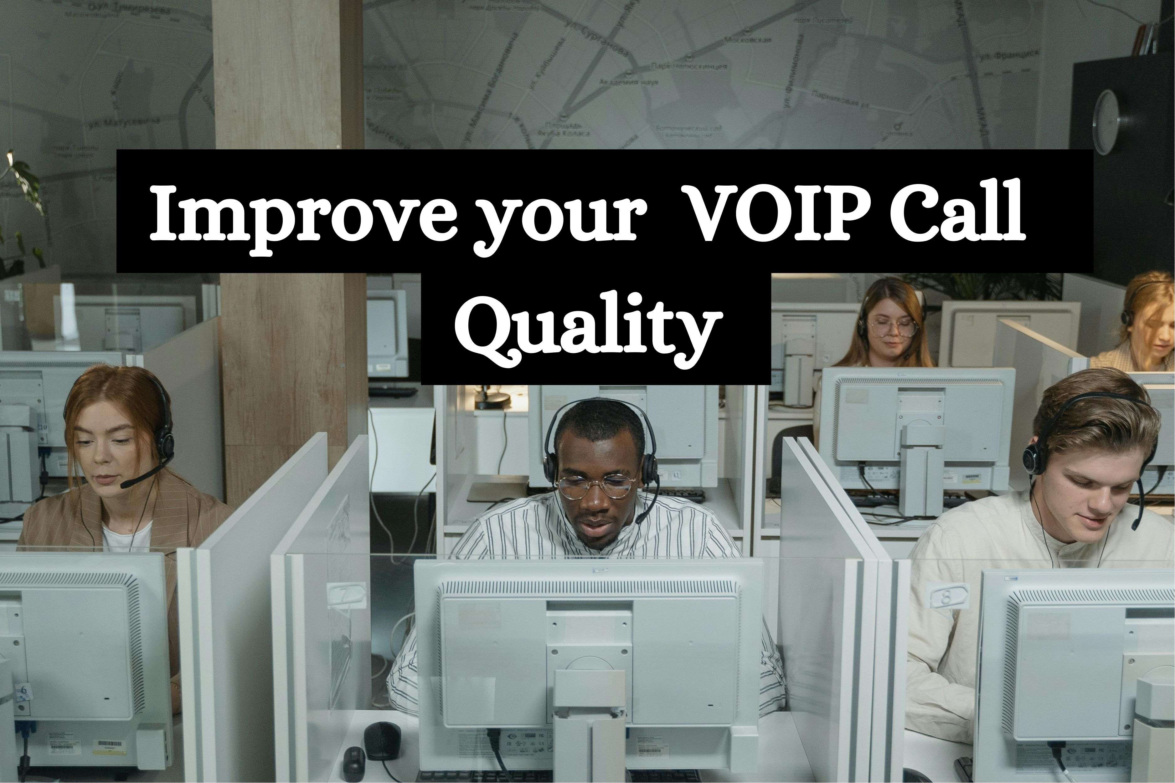 Improve Your VoIP Call Quality: Tips & Tricks Improve Your VoIP Call Quality: Tips & Tricks